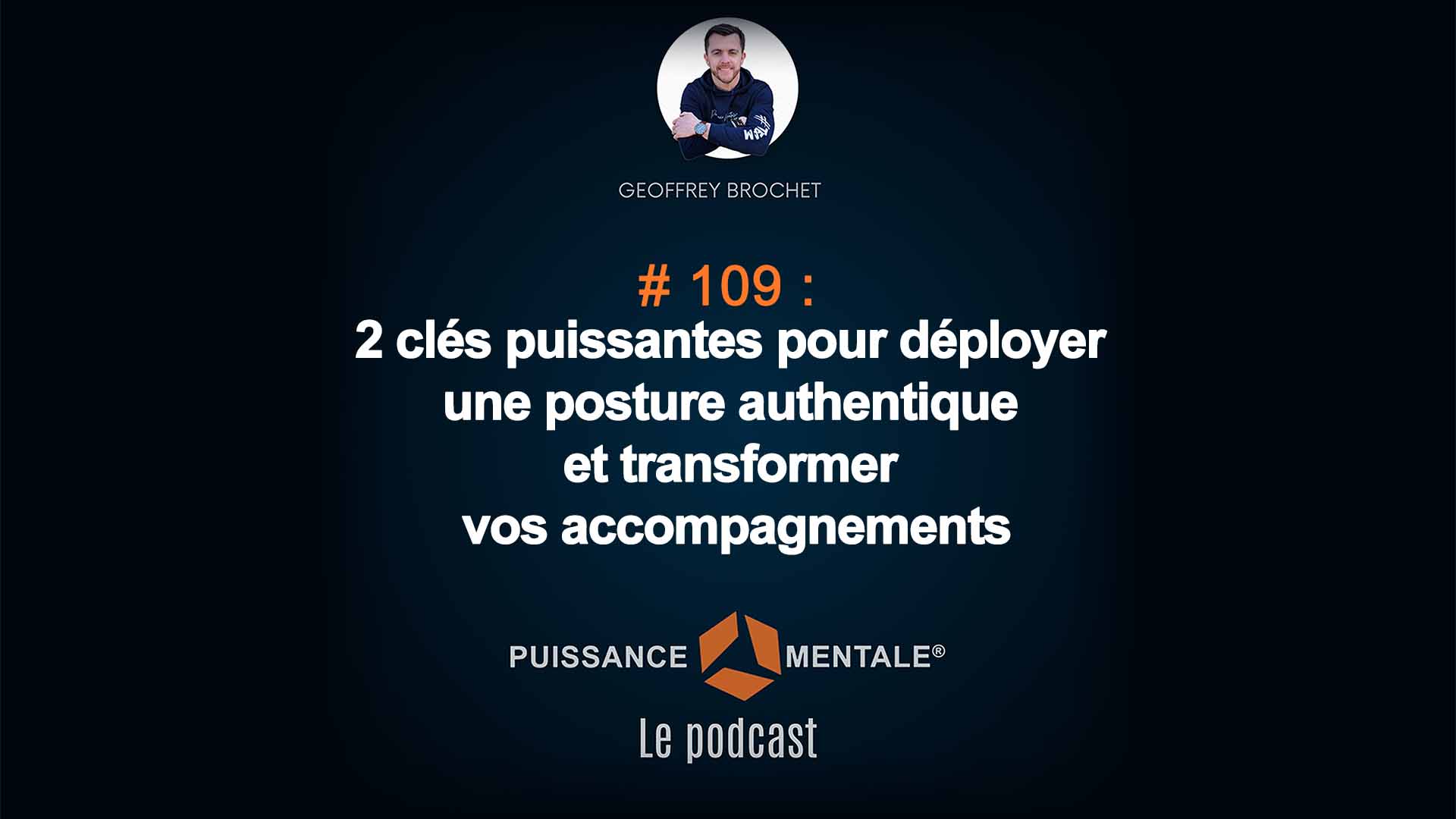 #109 – 2 clés puissantes pour déployer une posture authentique et ...